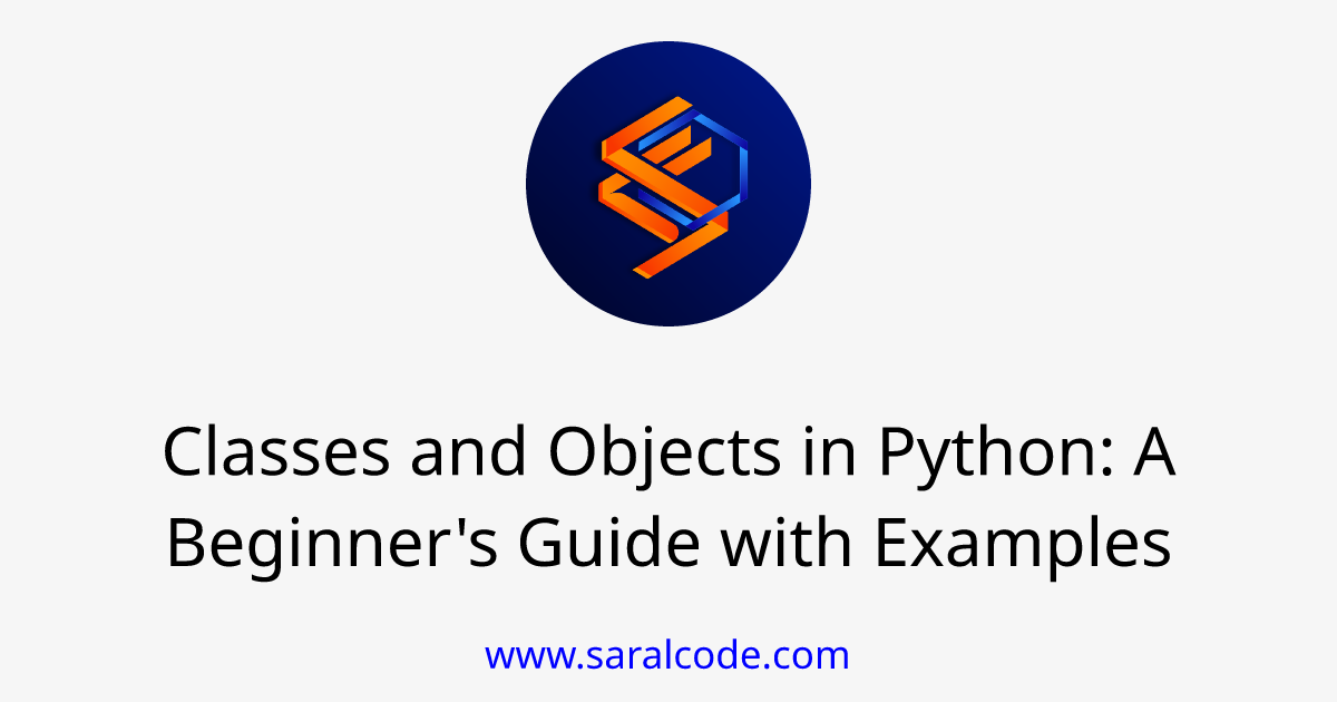 Classes And Objects In Python A Beginners Guide With Examples